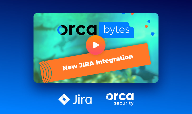 Orca Bytes: New JIRA Integration | Orca Security