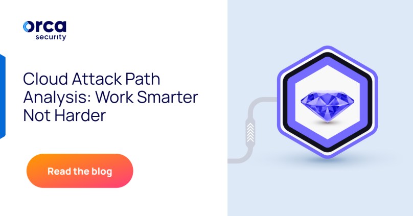 Cloud Attack Path Analysis: Work Smarter Not Harder - Orca Security